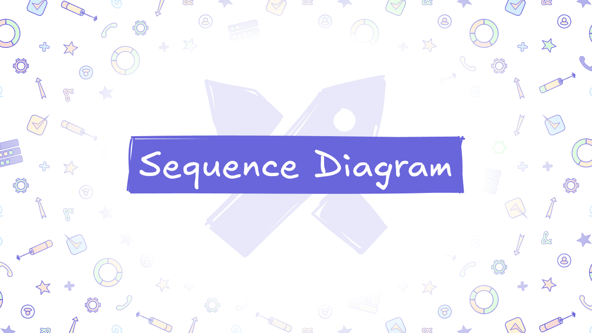 What Is a Sequence Diagram? Symbols, Tips, Examples & More